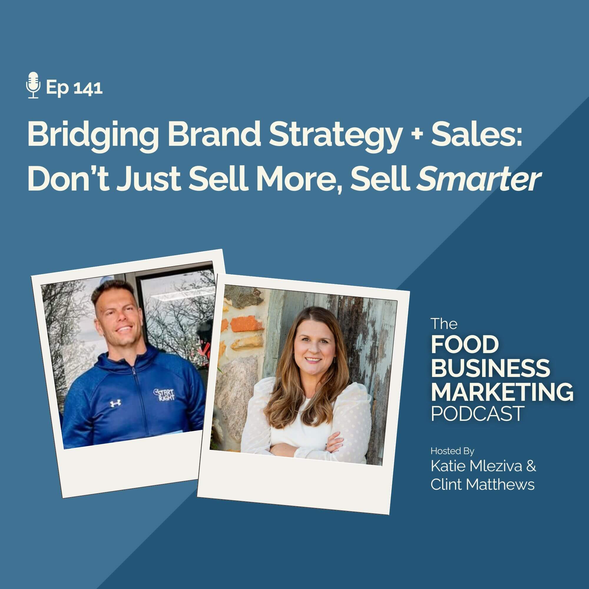 141. Bridging Brand Strategy and Sales: Don’t Just Sell More, Sell ...