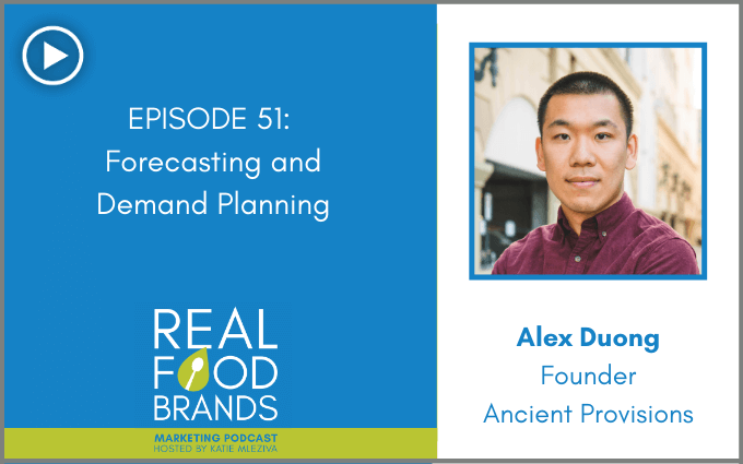 Forecasting and Demand Planning with Alex Duong - Real Food Brands